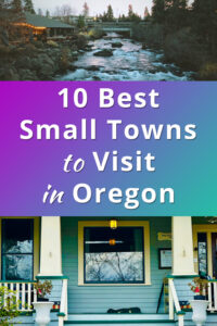 Where to Go in Oregon? 10 Best Small Towns to Visit for a Pacific ...