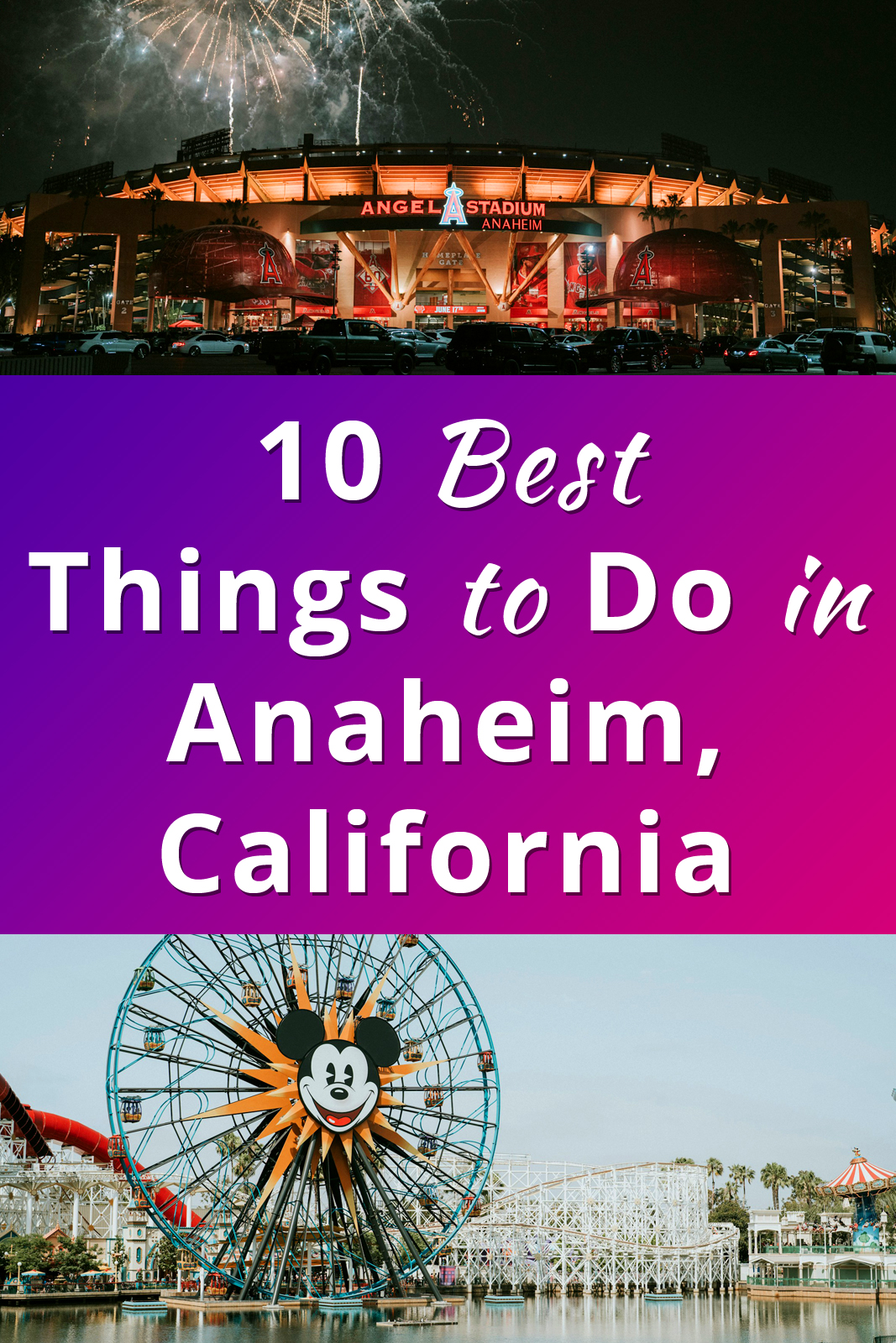 These Are the Top 10 Things to Do & See in Anaheim, California | Casual ...