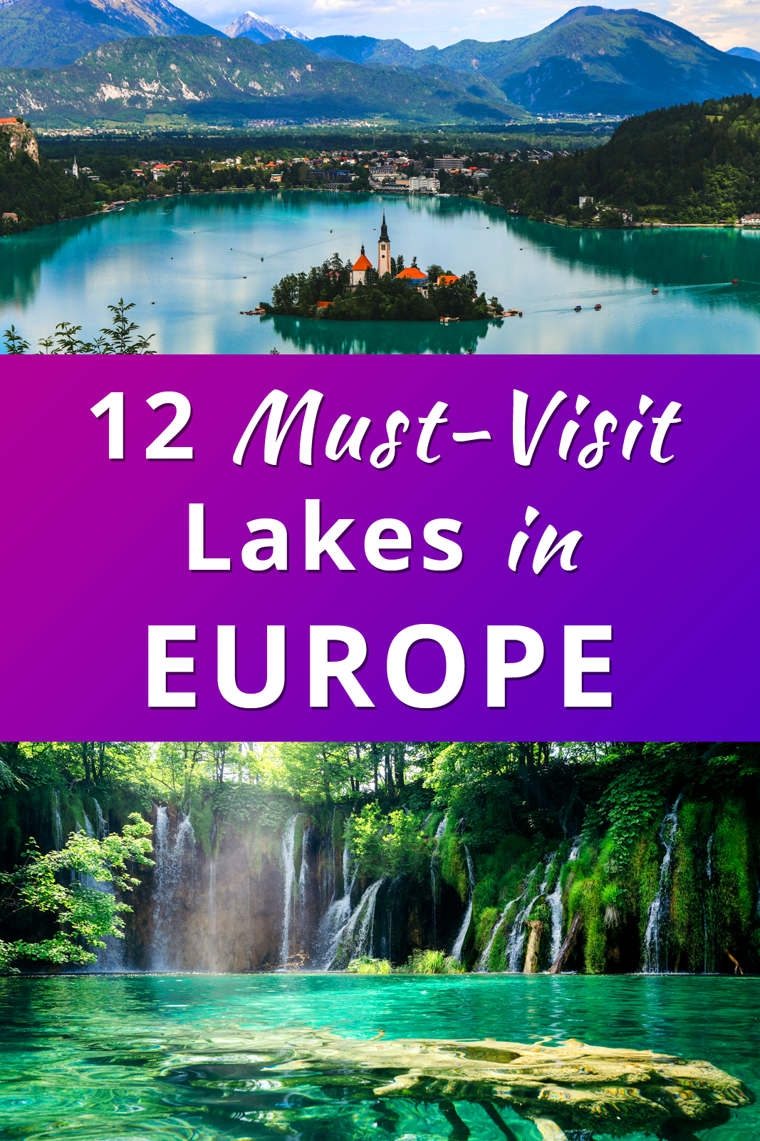 12 Must-Visit Lakes in Europe for a Charming & Relaxing Vacation ...